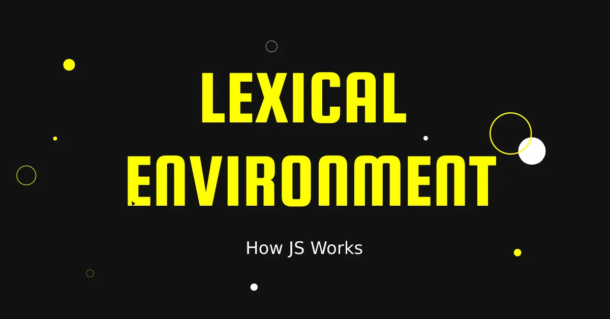 How JS Works - Lexical Environment | WebDevLog